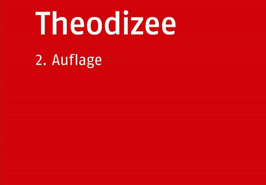 Zur Theodizeefrage: „All diese Theodizee-Versuche überzeugen nicht ...